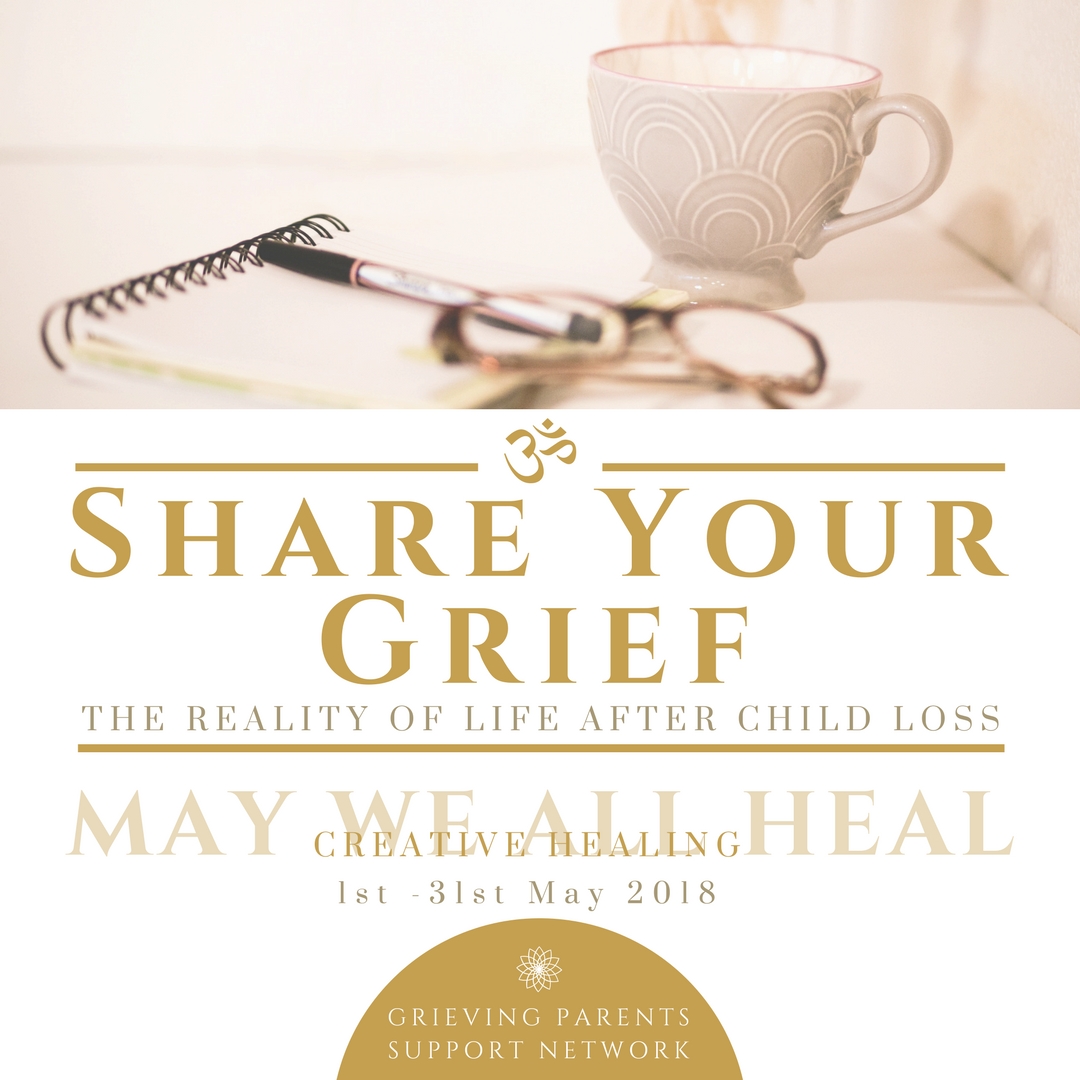 May We All Heal 2018 - Share Your Grief - Grieving Parents Support Network